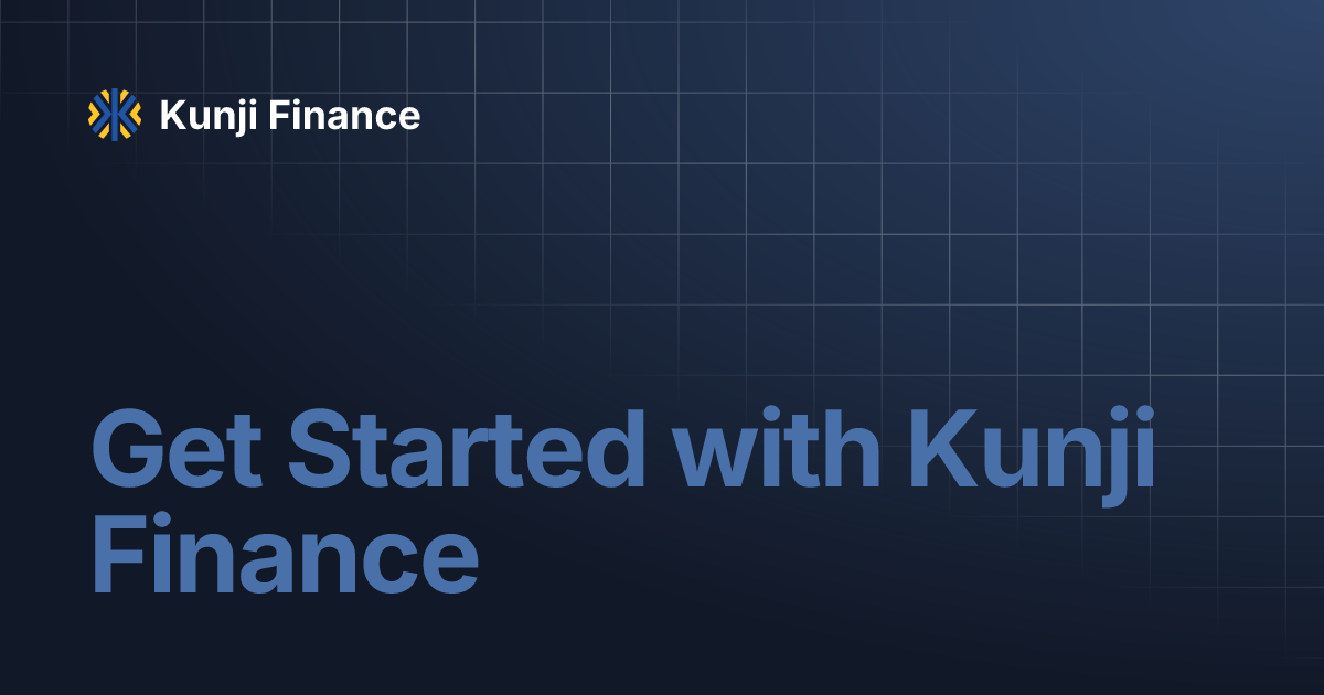 Get Started with Kunji Finance | Kunji Finance